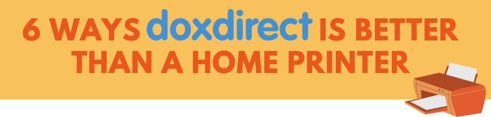 6 Ways Doxdirect is Better Than a Home Printer | Doxdirect